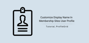 How To Customize User Display Name In Membership Sites - ProfileGrid